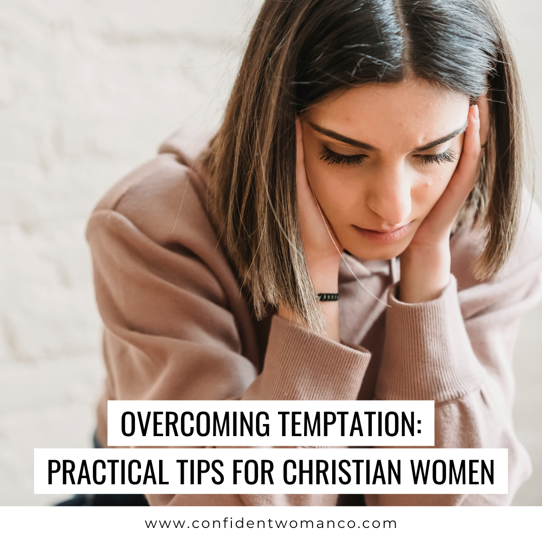 Overcoming Temptation: Practical Tips For Christian Women ...
